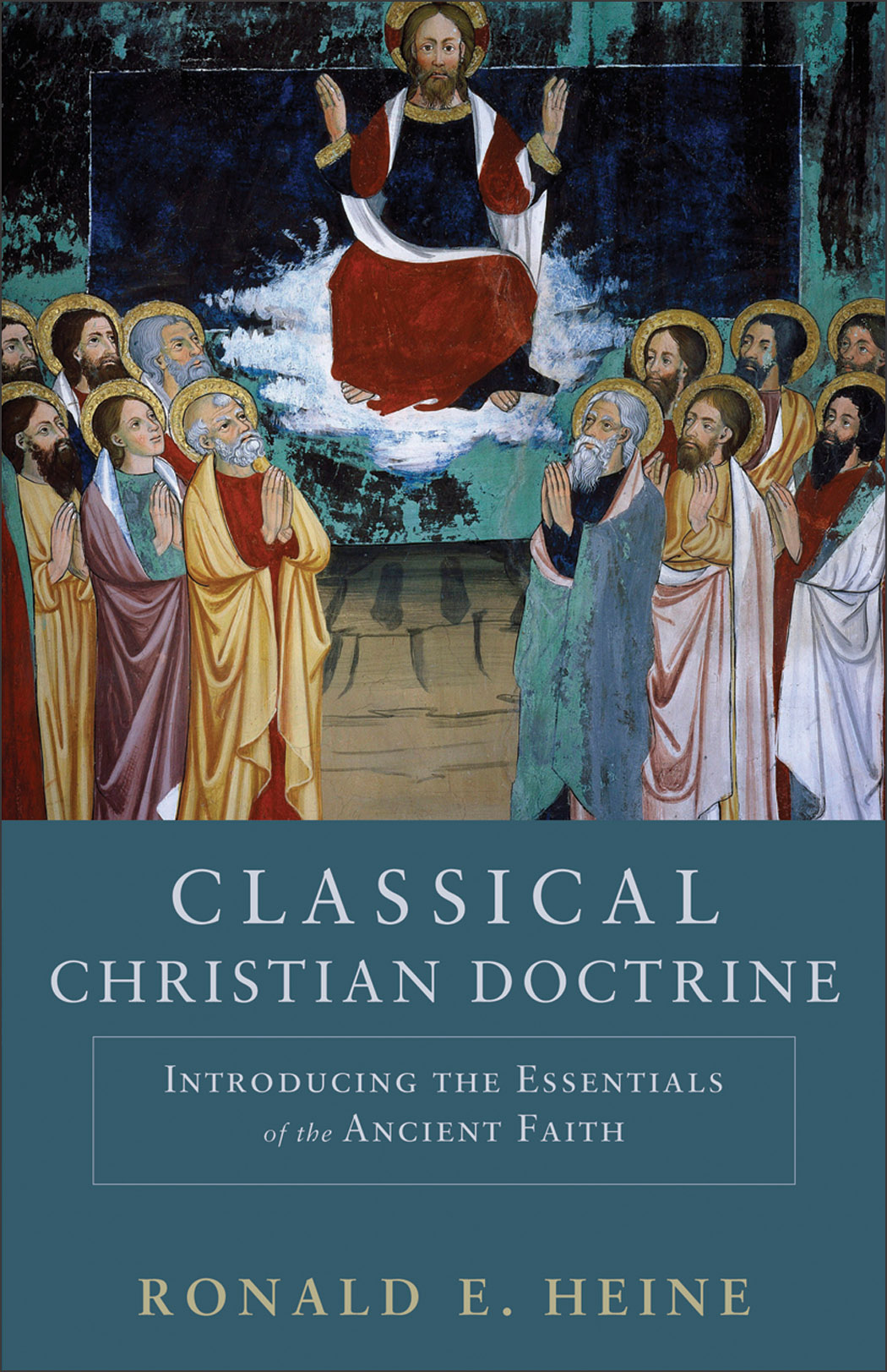 Classical Christian Doctrine Baker Publishing Group Classical Christian Doctrine Baker Publishing Group